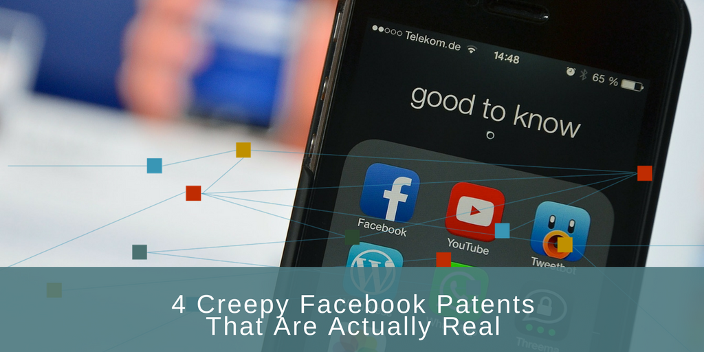 4 Creepy Facebook Patents That Are Actually Real